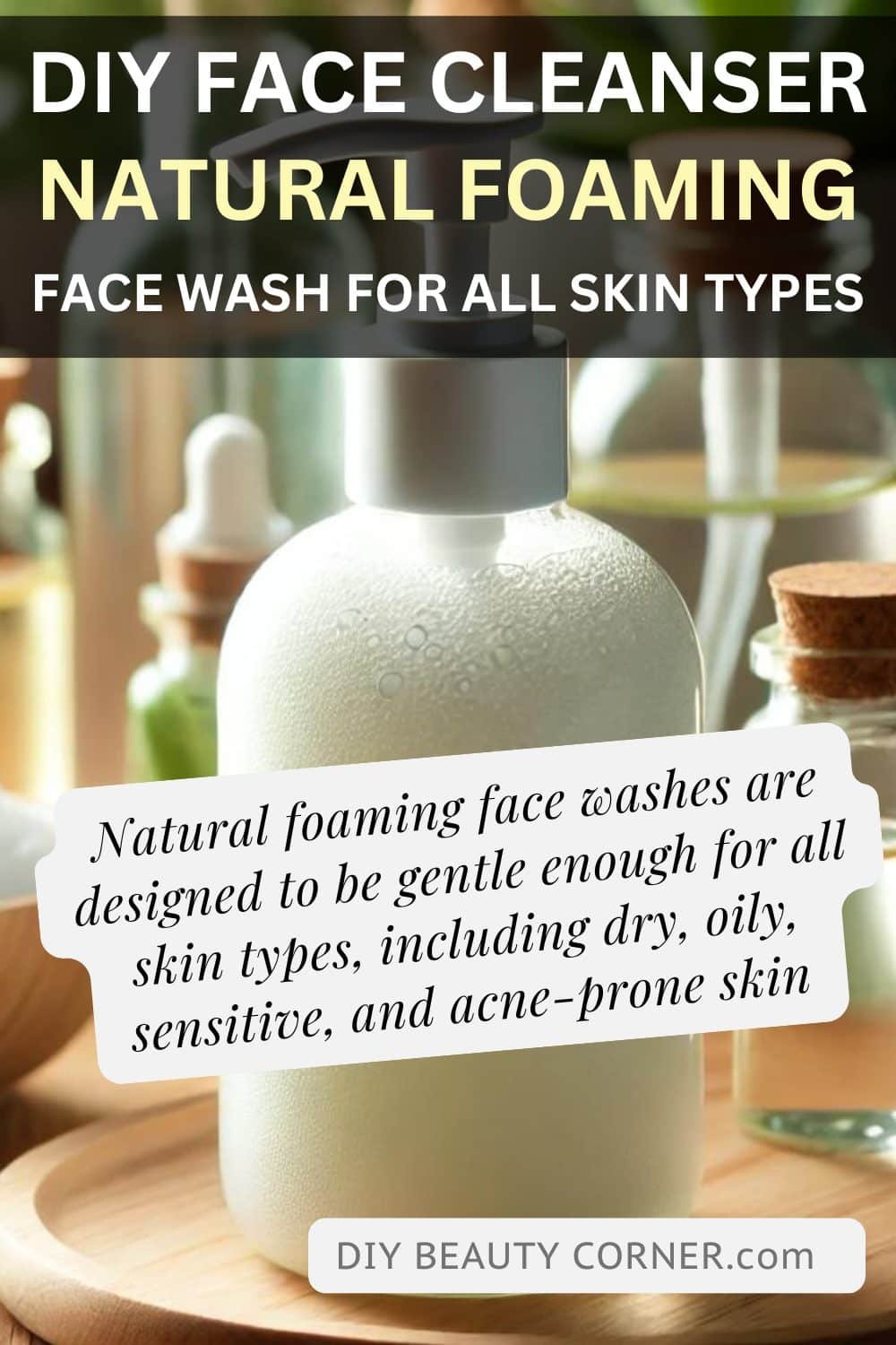 DIY Face Cleanser – Natural Foaming Face Wash for All Skin Types