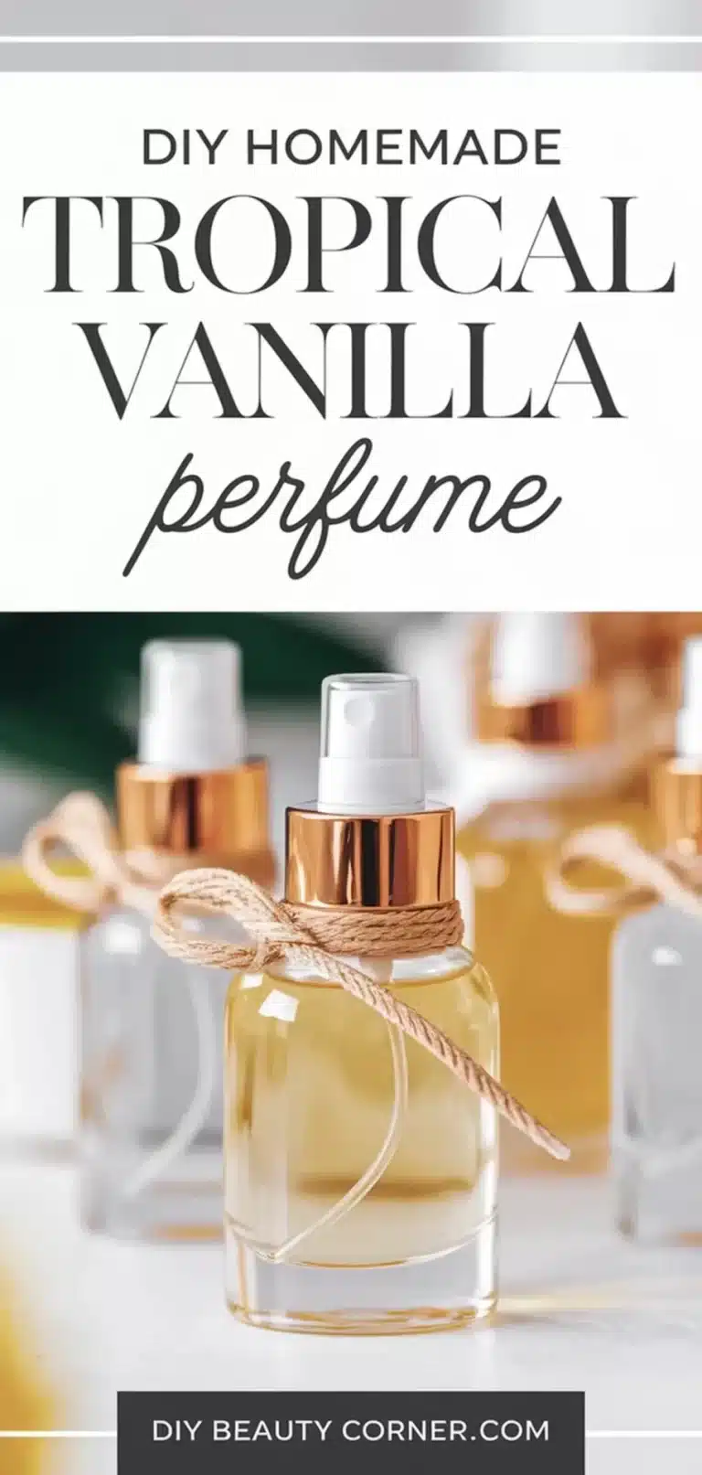 How to Make Vanilla Perfume: An Easy Homemade Recipe for Sweet Fragrance