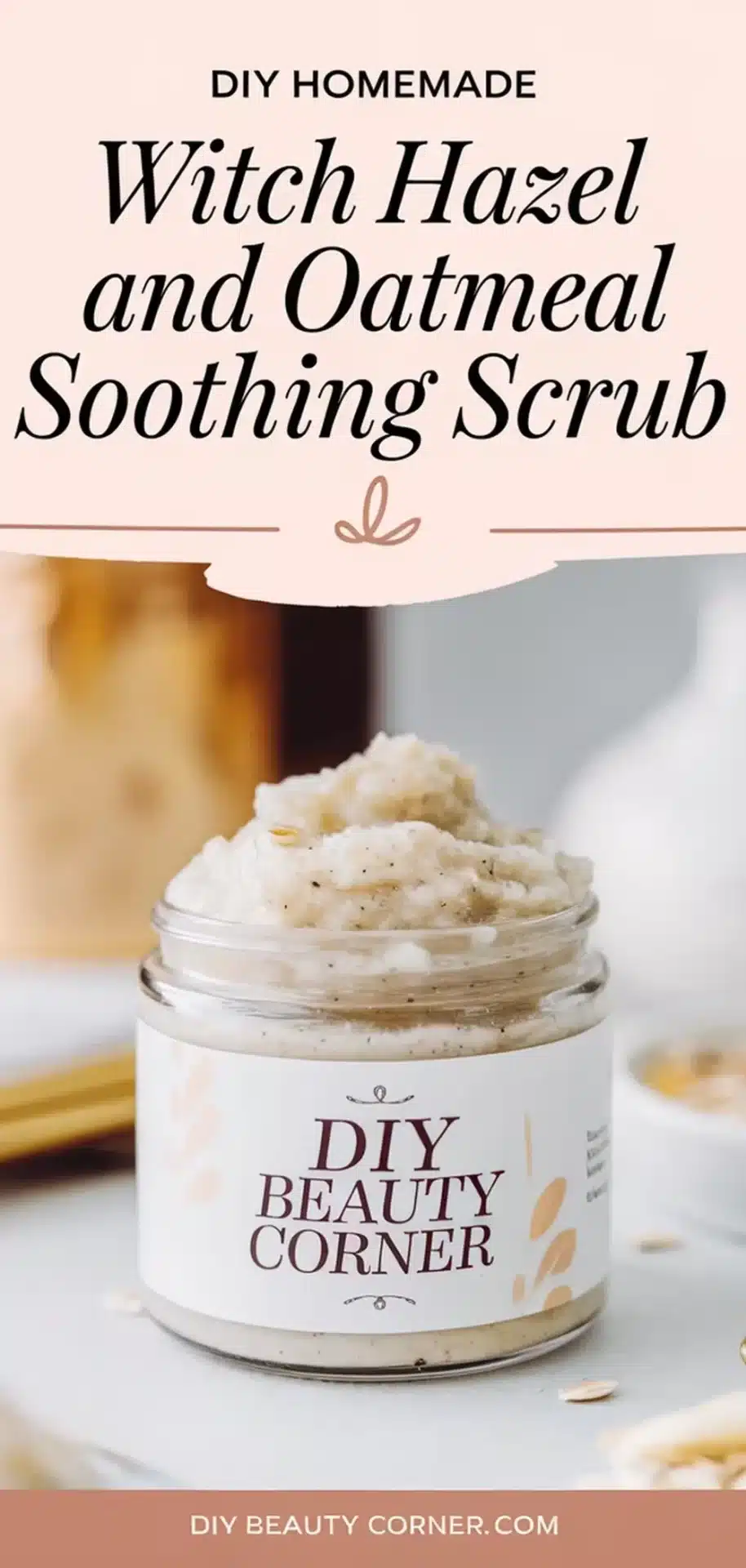 DIY Homemade Witch Hazel And Oatmeal Soothing Body Scrub For Luxurious DIY Homemade Witch Hazel And Oatmeal Soothing Body Scrub For Luxurious