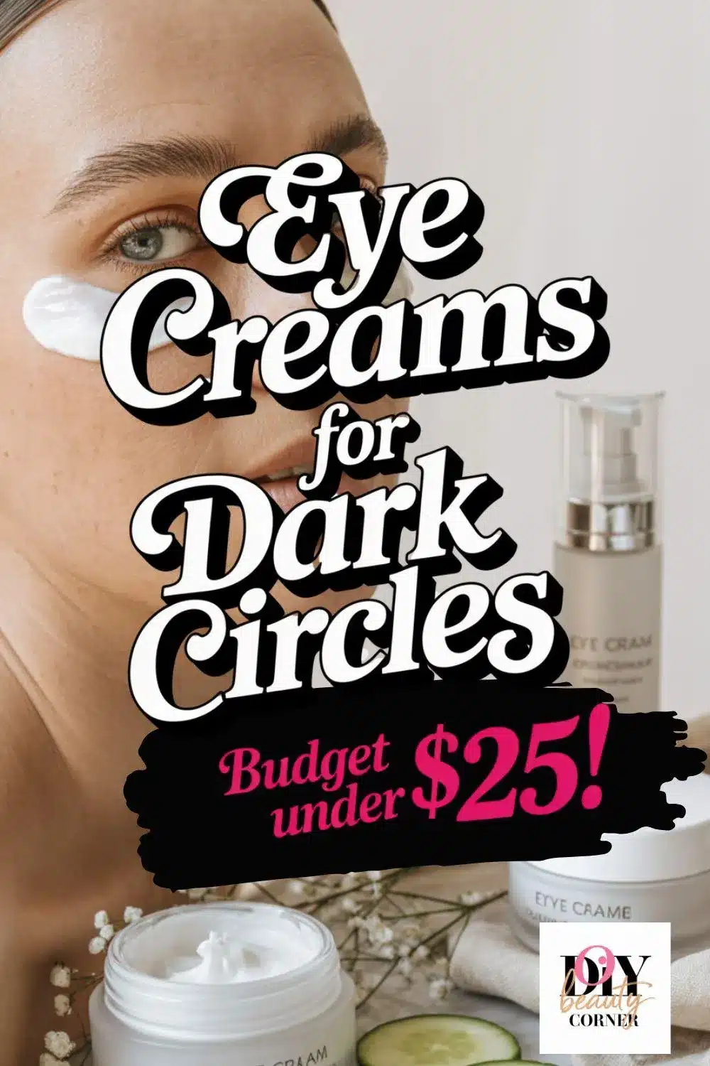 Budget-Friendly Eye Creams Under $25 to Brighten Dark Circles & Hydrate ...